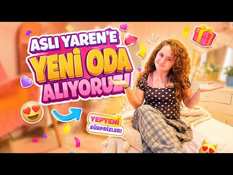 ASLI YAREN ‘E YENİ ODA ALIYORUZ !!