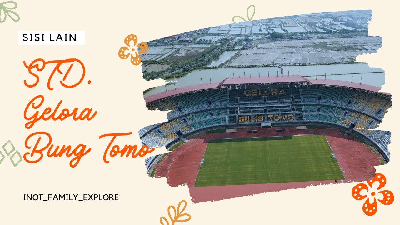 Sisi Lain Stadion GBT(Gelora Bung Tomo)|| Stadion Bertaraf ...