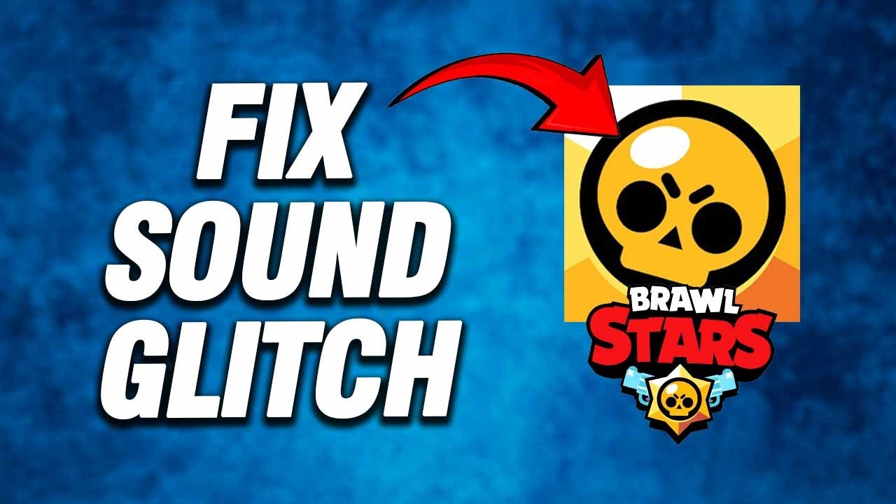 Brawl Stars Sound Glitch | How To Fix - YouTube