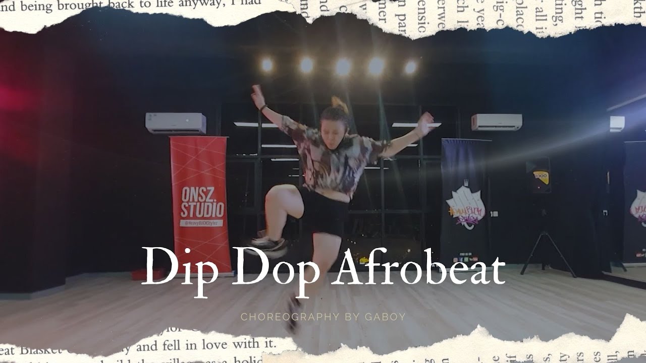 Dip Dop Afrobeat / Choreography by Gaboy - YouTube