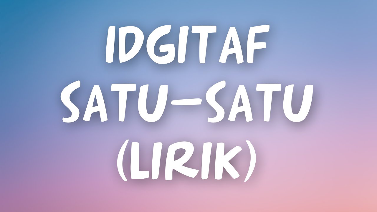 IDGITAF - SATU-SATU - YouTube