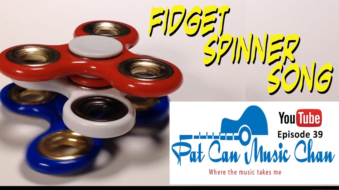 Fidget Spinner Song on the Pat Can Music Chan - YouTube
