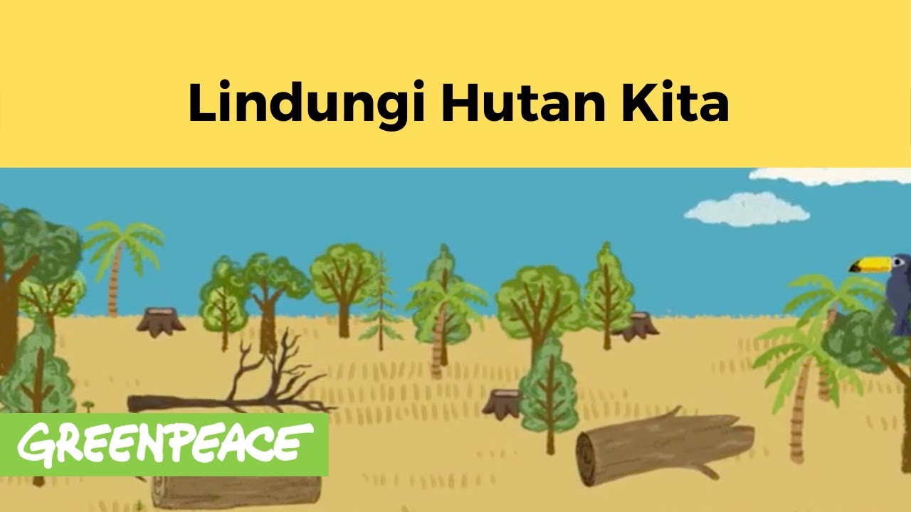 LINDUNGI HUTAN KITA - YouTube