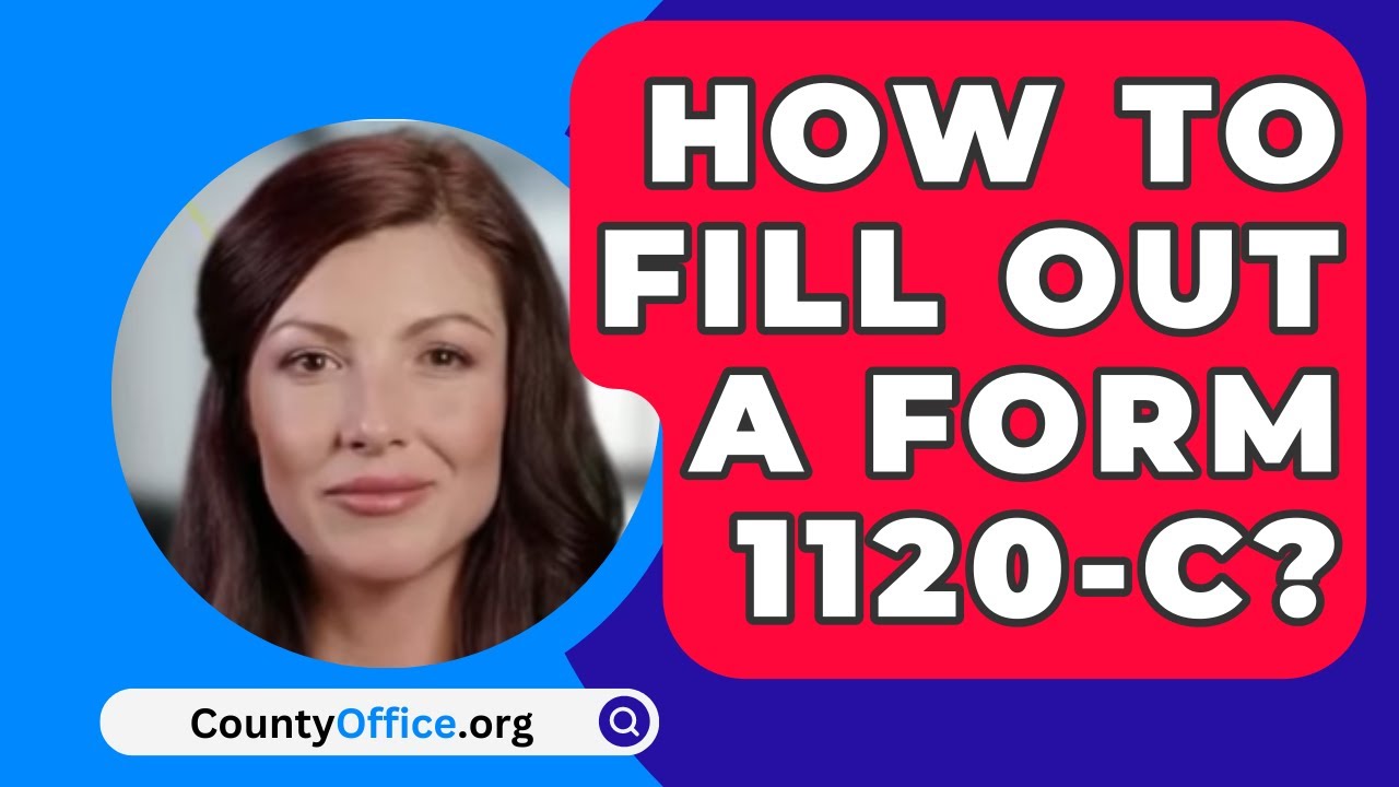How To Fill Out A Form 1120-C? - CountyOffice.org - YouTube