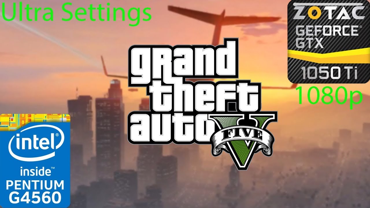 GTA V Benchmark Gameplay - 1080p - Ultra Settings G4560 + GTX 1050 Ti ...