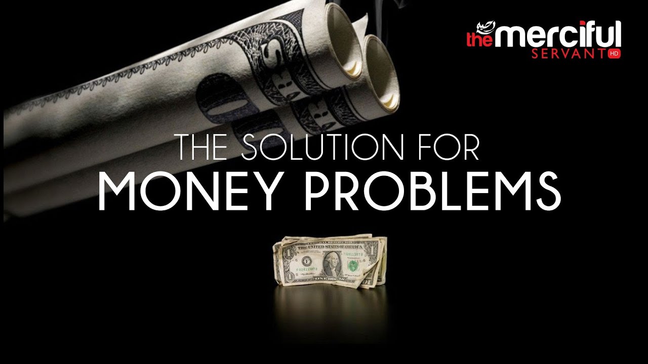 The Solution For Money Problems - MercifulServant - YouTube
