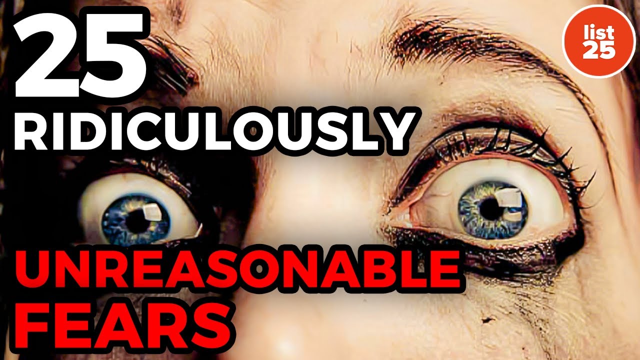 25 Ridiculously Unreasonable Fears - YouTube