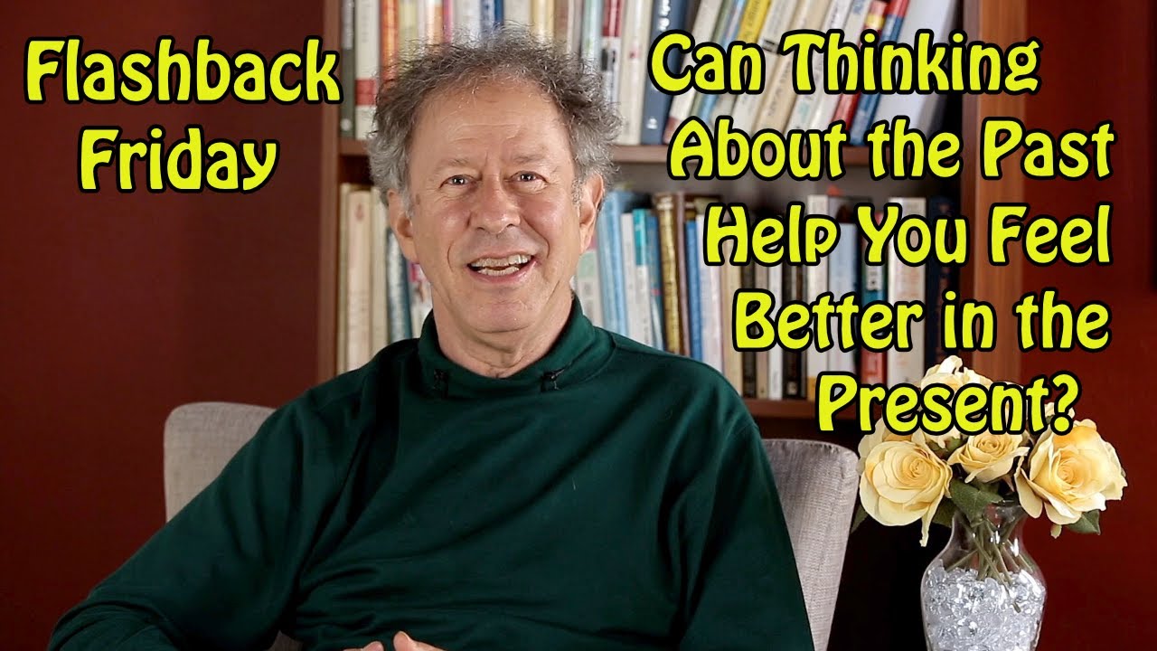 Flashback Friday - Can Thinking About the Past Help You Feel Better in ...