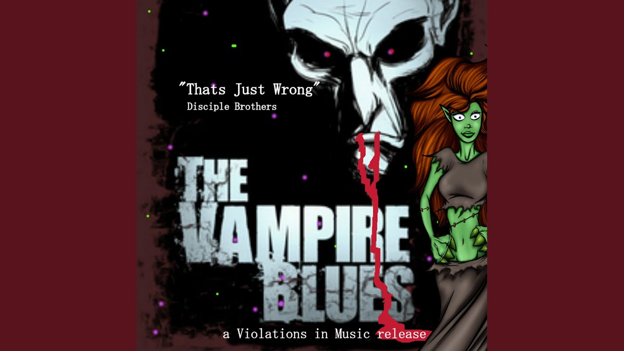 That's Just Wrong (The Vampire Blues) - YouTube
