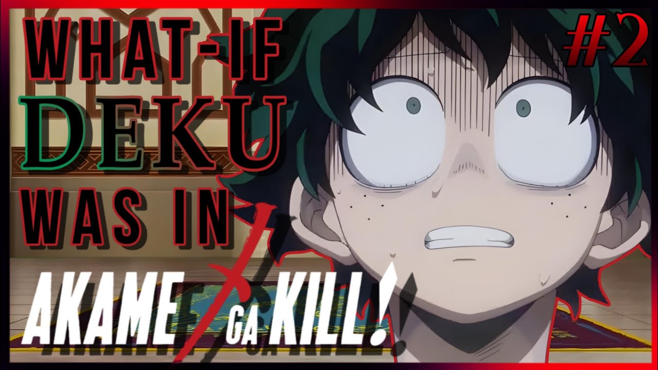 What-if deku was I'm akame ga kill |#2| foggy memories - YouTube