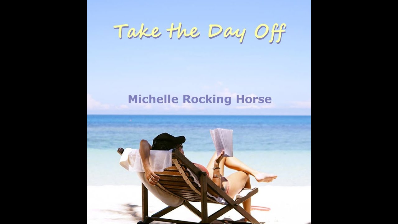 Take the Day Off, Michelle Rocking Horse - YouTube