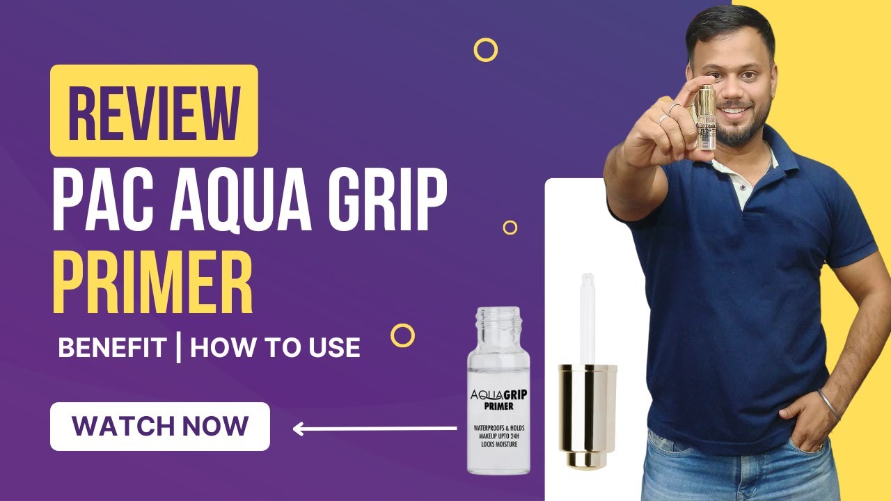 PAC Aqua Grip Primer Review, Benefit, Price & How to Use | Primer For ...