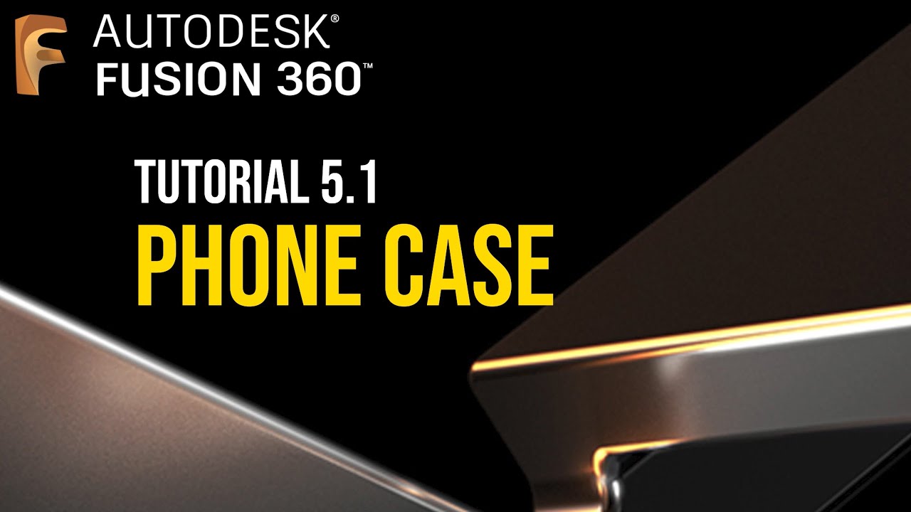 Let's Learn CAD (Fusion 360): Tutorial 5.1 - Phone Case - YouTube