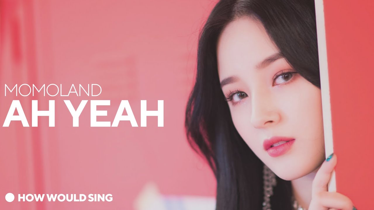 [Throwback Thursday] How Would Momoland Sing “Ah Yeah” (EXID) — Line ...
