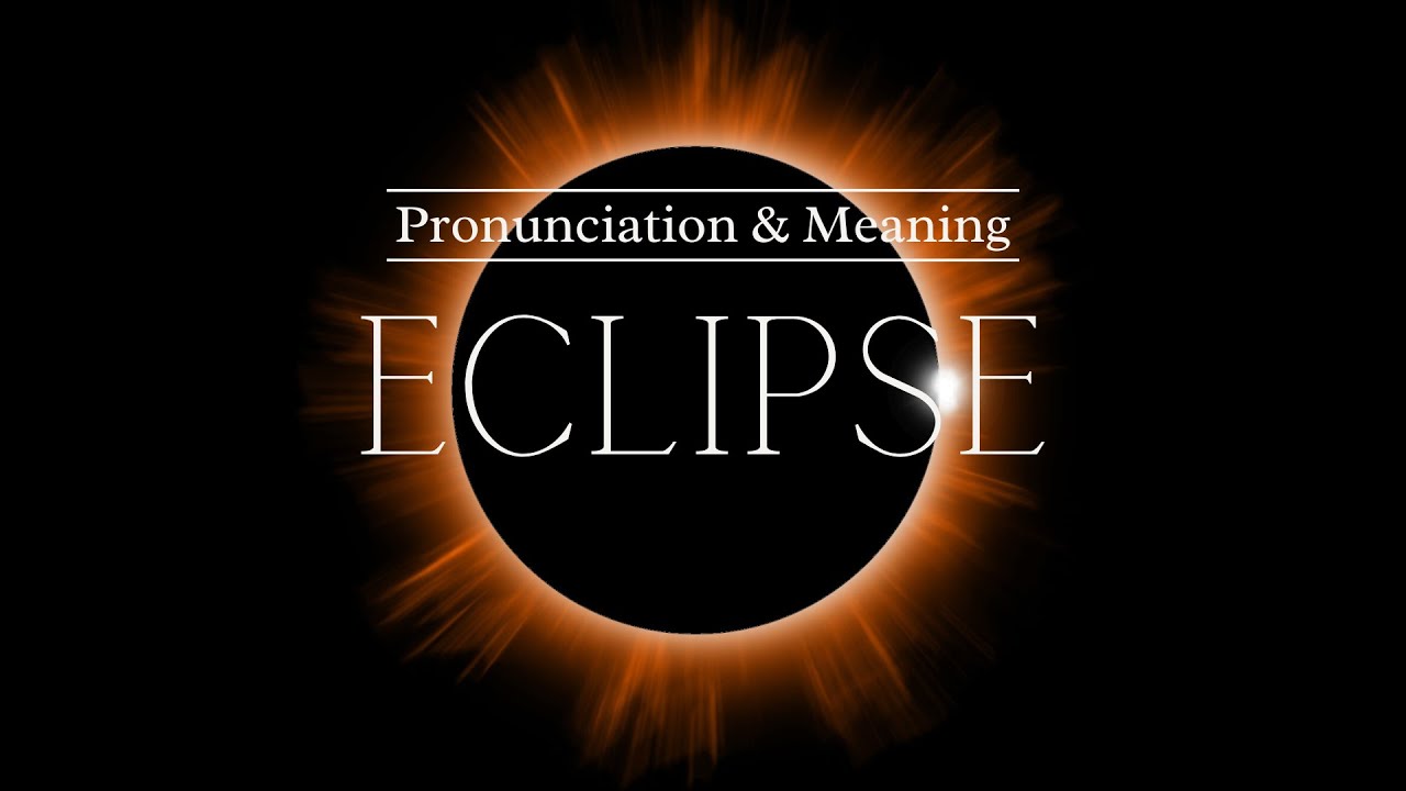 How to Pronounce: Eclipse | Pronunciation & Meaning - YouTube