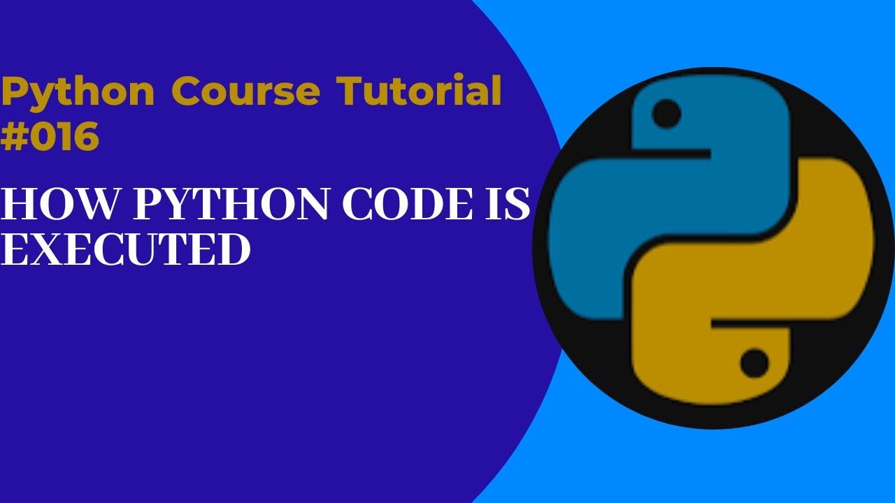 How Python Code Gets Executed 016 Pythoncodeexecution Pythontutorial 0192