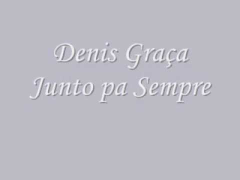 Denis Graça - Junto Pa Sempre