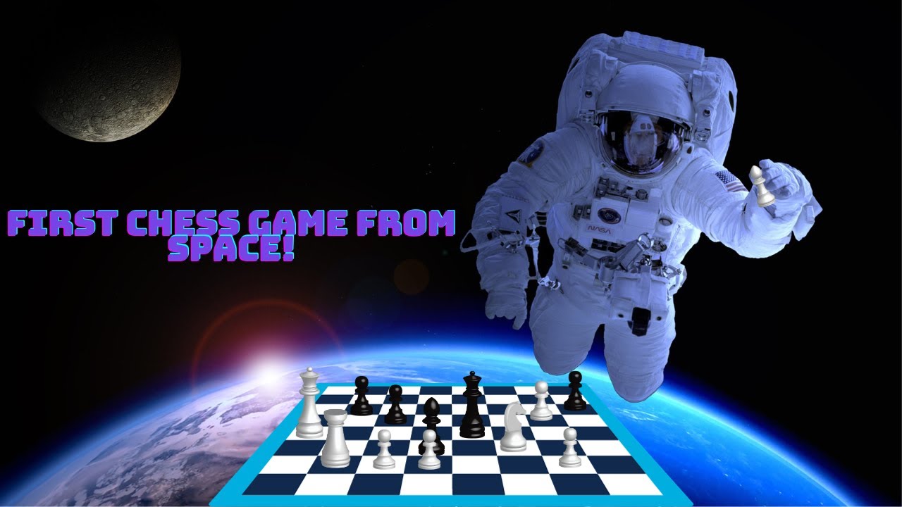 The First Chess Game From Space!! - YouTube
