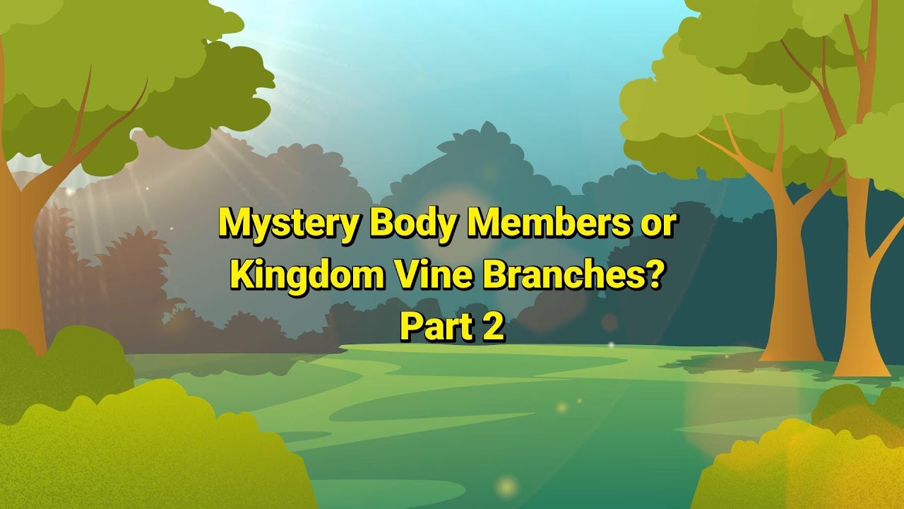 Mystery Body Members or Kingdom Vine Branches? Part 2 - YouTube