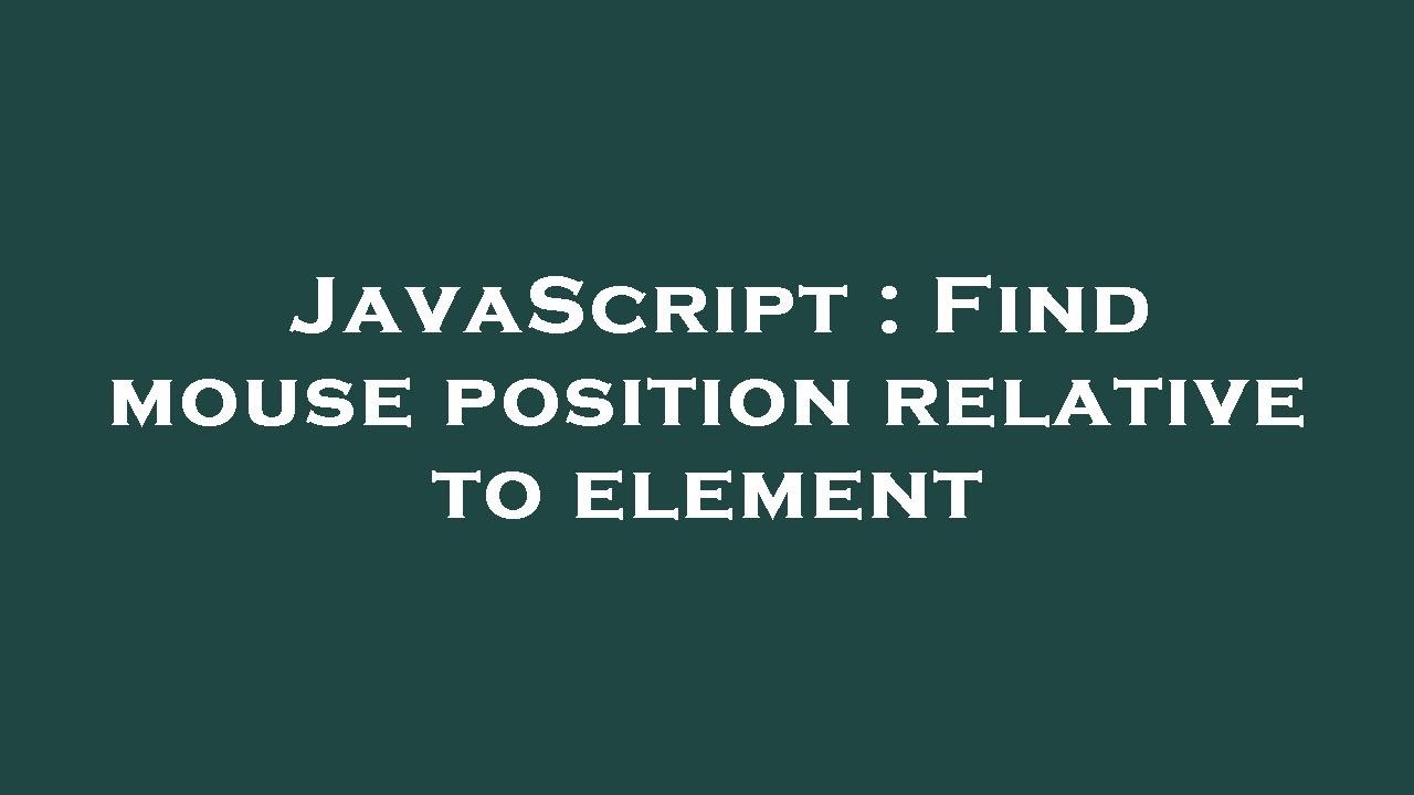 Javascript Find Mouse Position Relative To Element Youtube