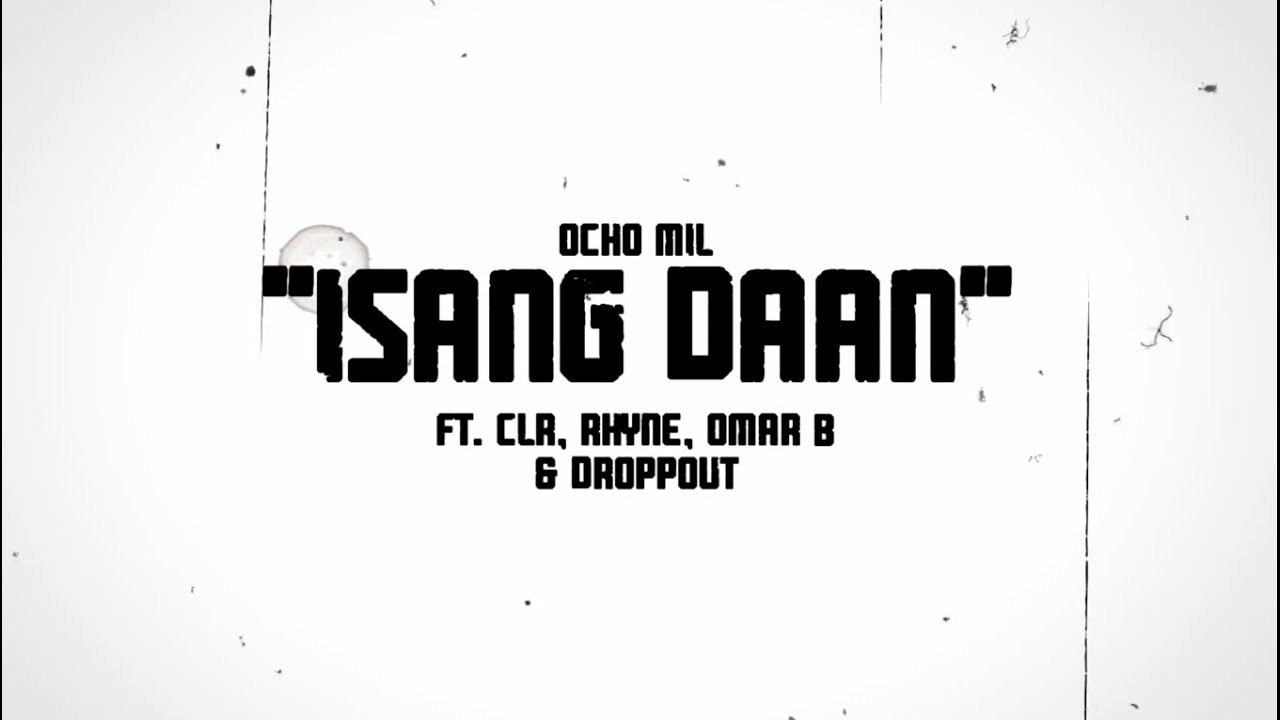 Ocho Mil - Isang Daan (ft Clr, Rhyne, Omar Baliw & Droppout - YouTube