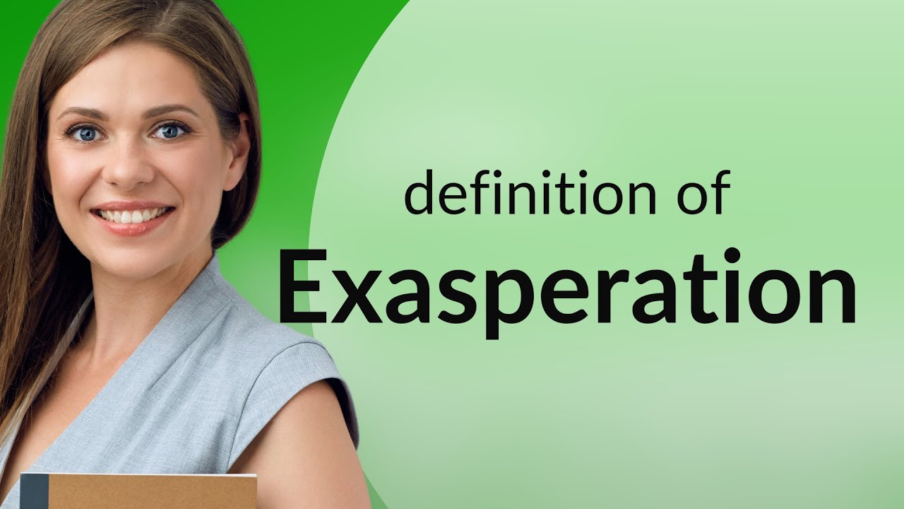 Exasperation • EXASPERATION definition - YouTube