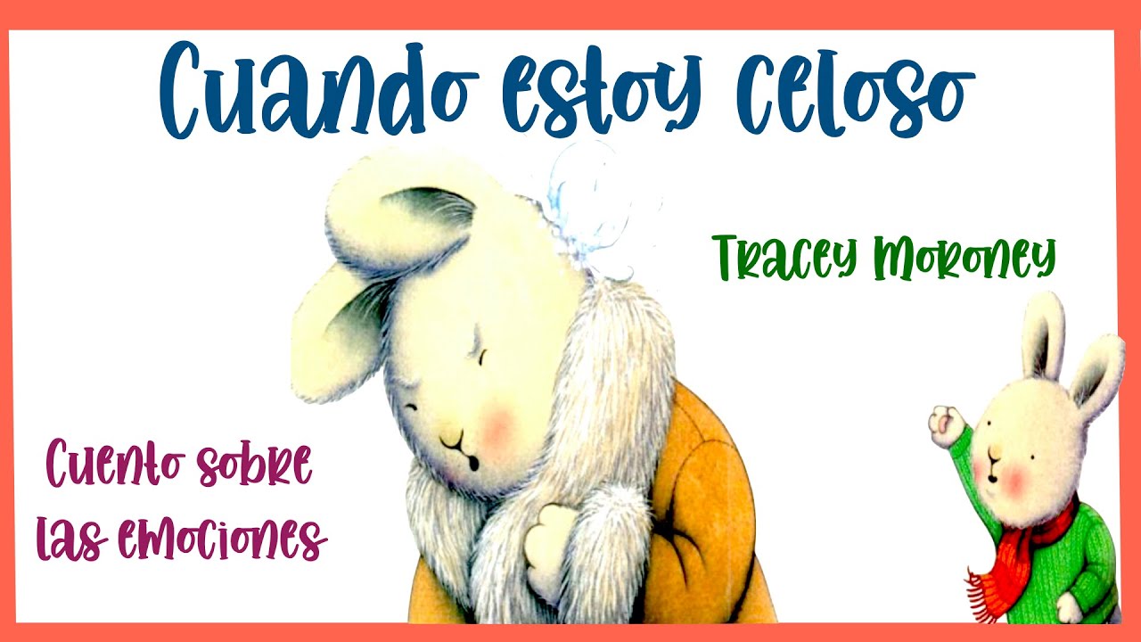 ★CUENTO: CUANDO ESTOY CELOSO - EDUCACIÓN EMOCIONAL 🤨😦 - YouTube