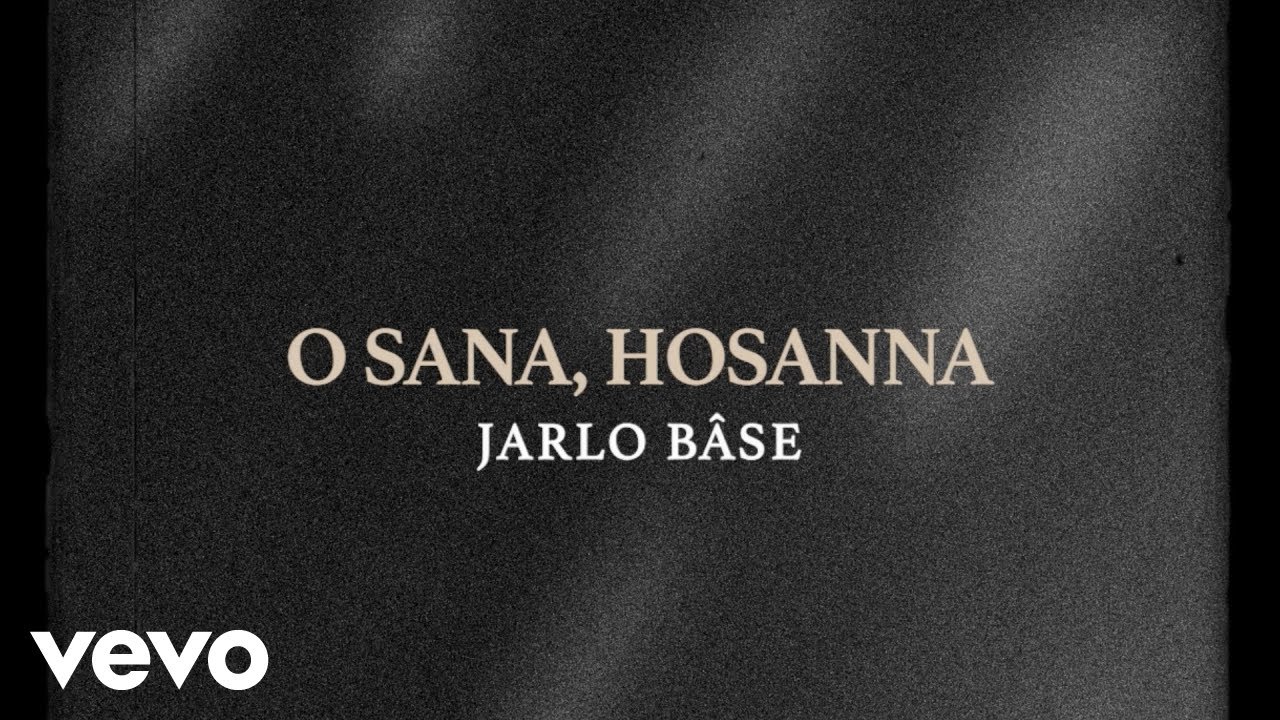 Jarlo Bâse - O Sana, Hosanna (Official Lyric Video) - YouTube