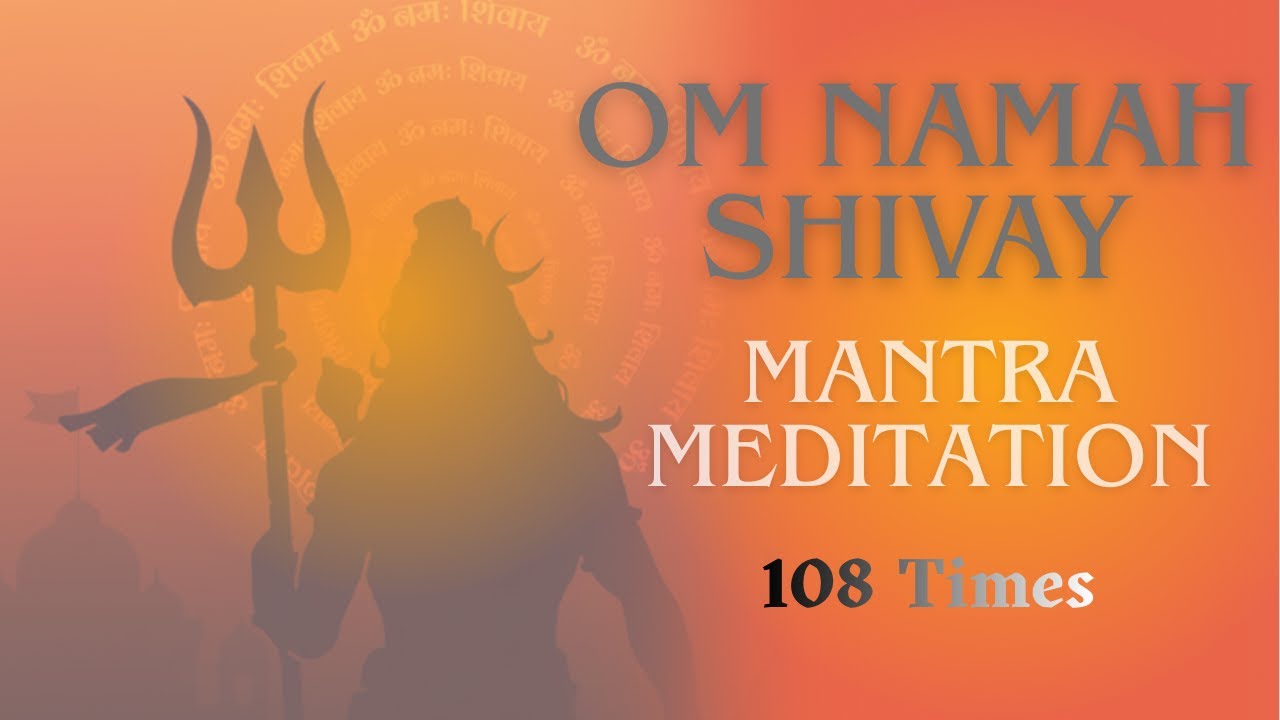 Om Namah Shivaya Mantra Meditation | 108 Chants | Connect with the ...