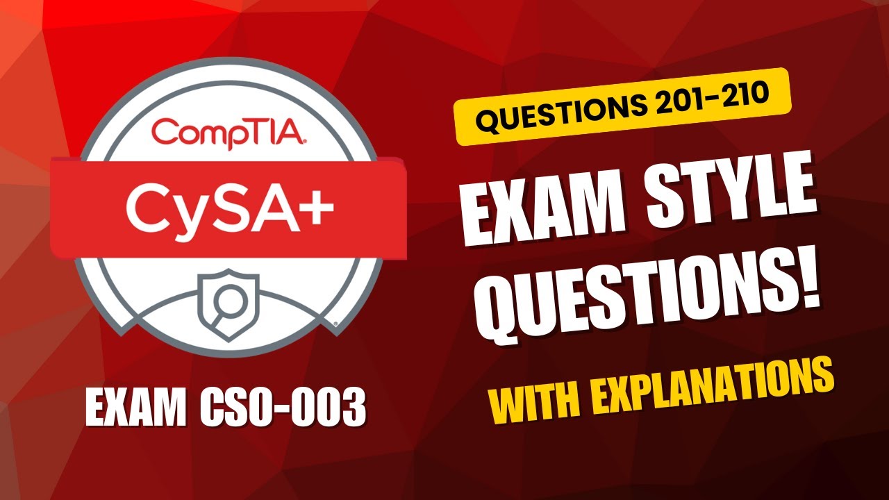 CompTIA CySA+ (CS0-003) Exam-Style Practice Questions 2026 | Q201–210 ...