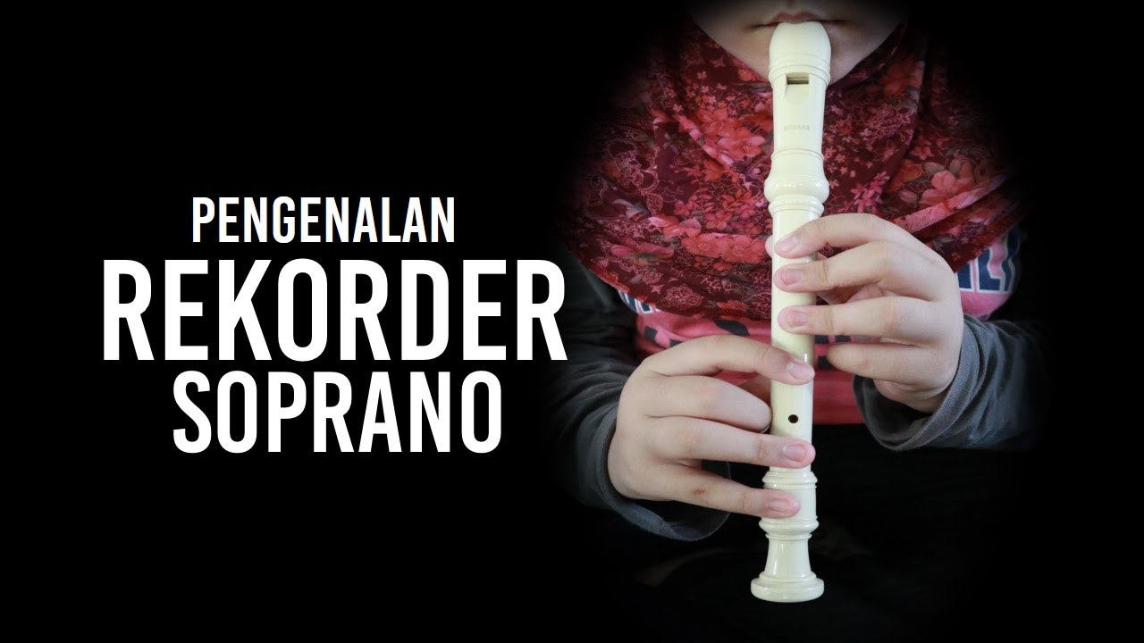 REKORDER SOPRANO (PENGENALAN ASAS) - YouTube