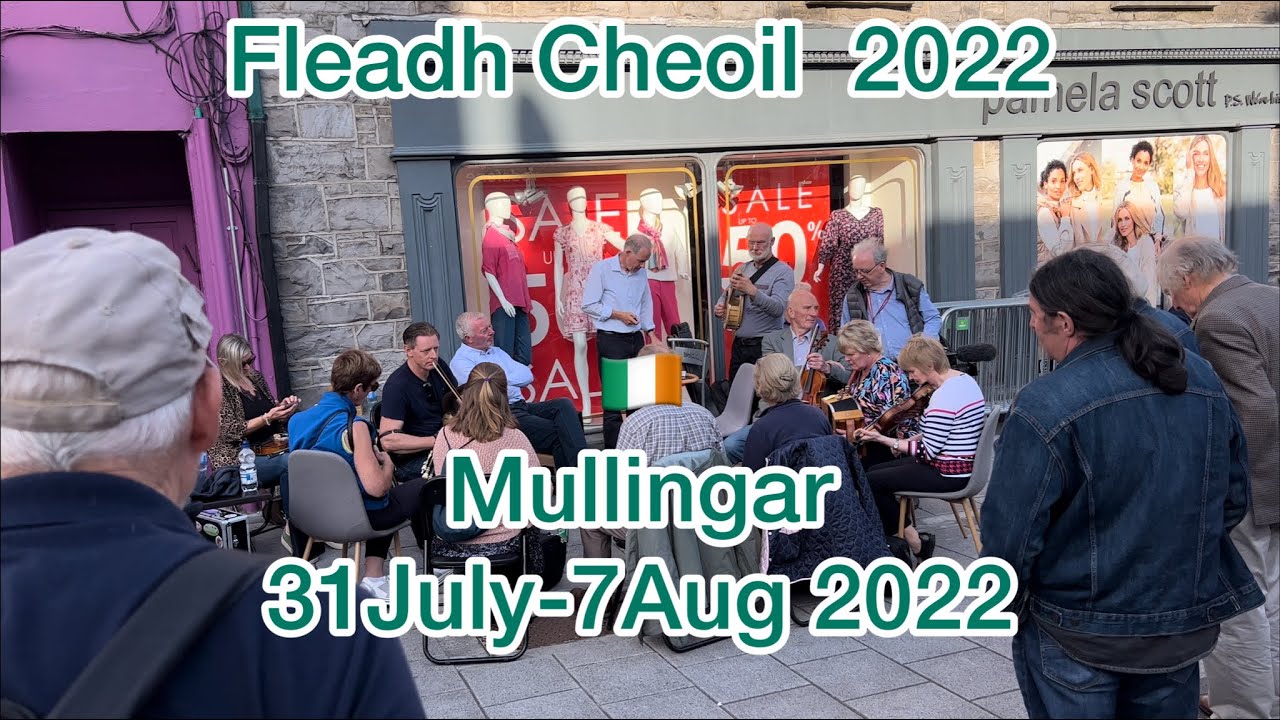 Fleadh Cheoil 2022, Mullingar Ireland - YouTube
