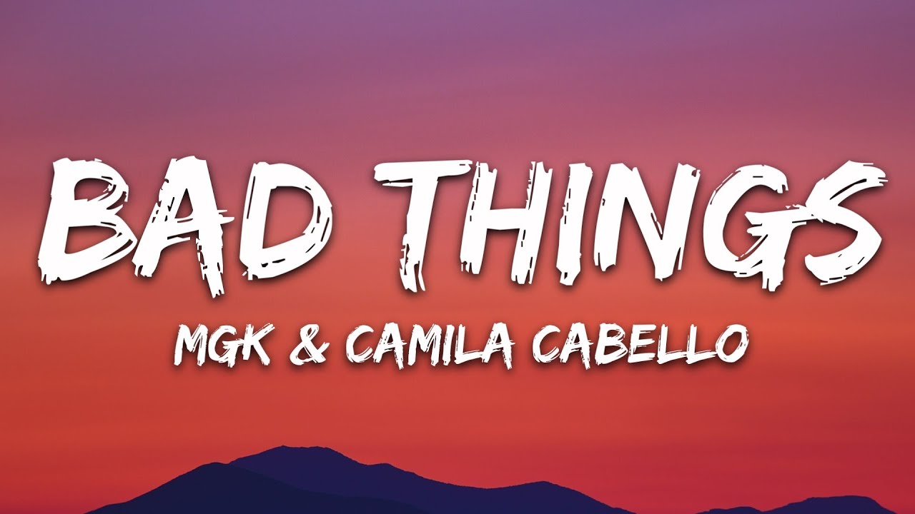 Machine Gun Kelly, Camila Cabello - Bad Things (Lyrics)