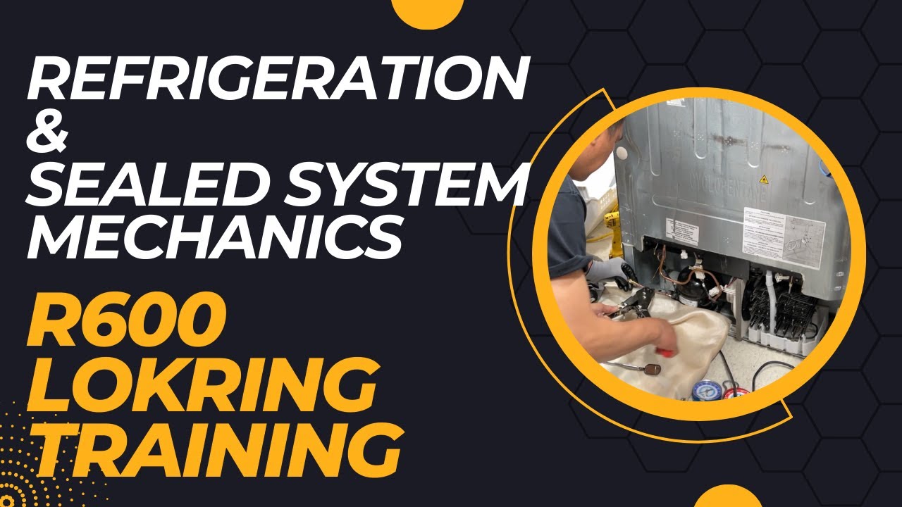 R600 Lokring Refrigeration & Sealed System Mechanics Training ...