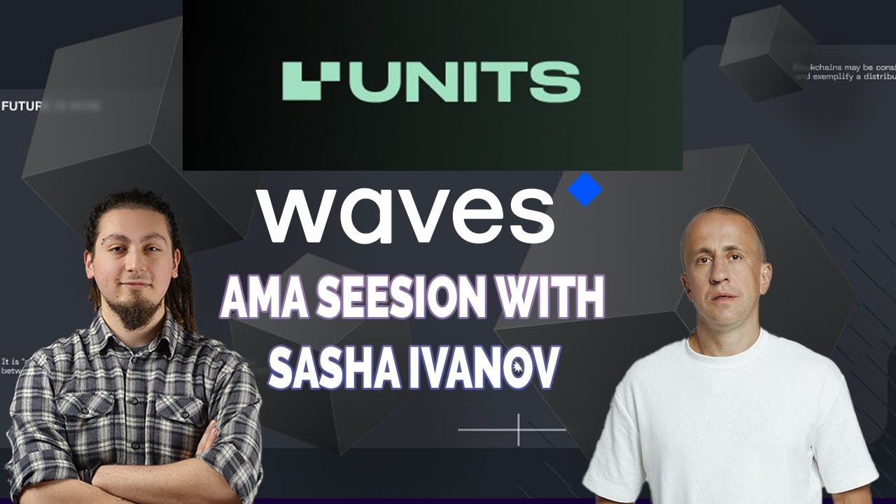 UNITS Network & Waves | AMA Session with Sasha IVANOV. - YouTube