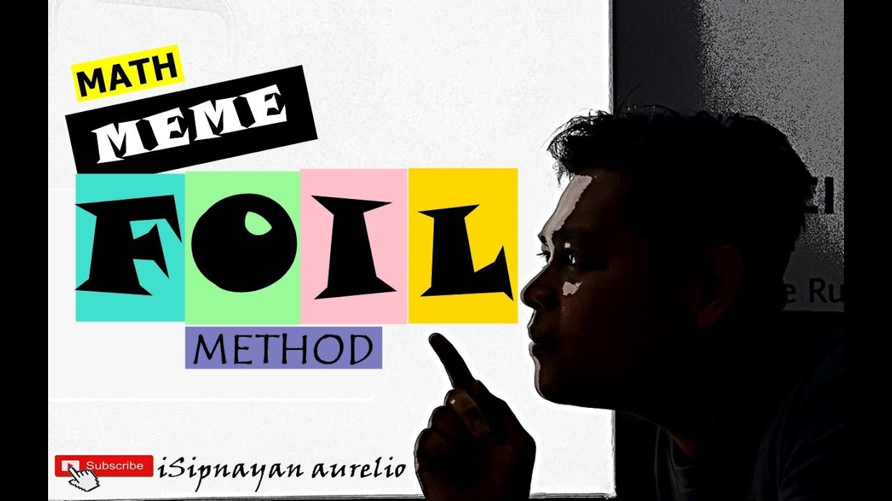 Meme:FOIL METHOD|Maling pagamit! - YouTube