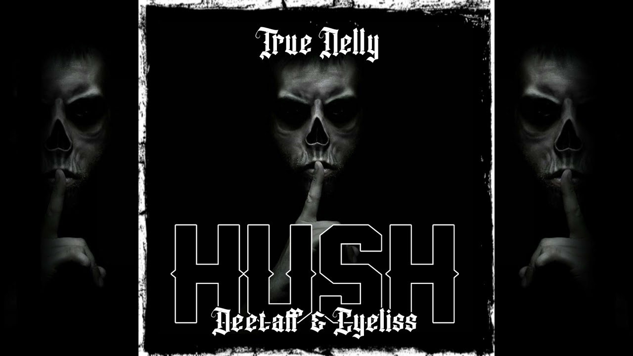 True Nelly - Hush (feat. Deetaff & Cyeliss) - YouTube