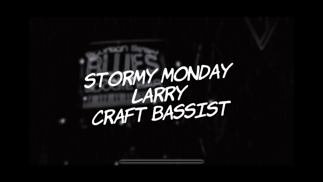 Stormy Monday Larry Craft Bassist - YouTube