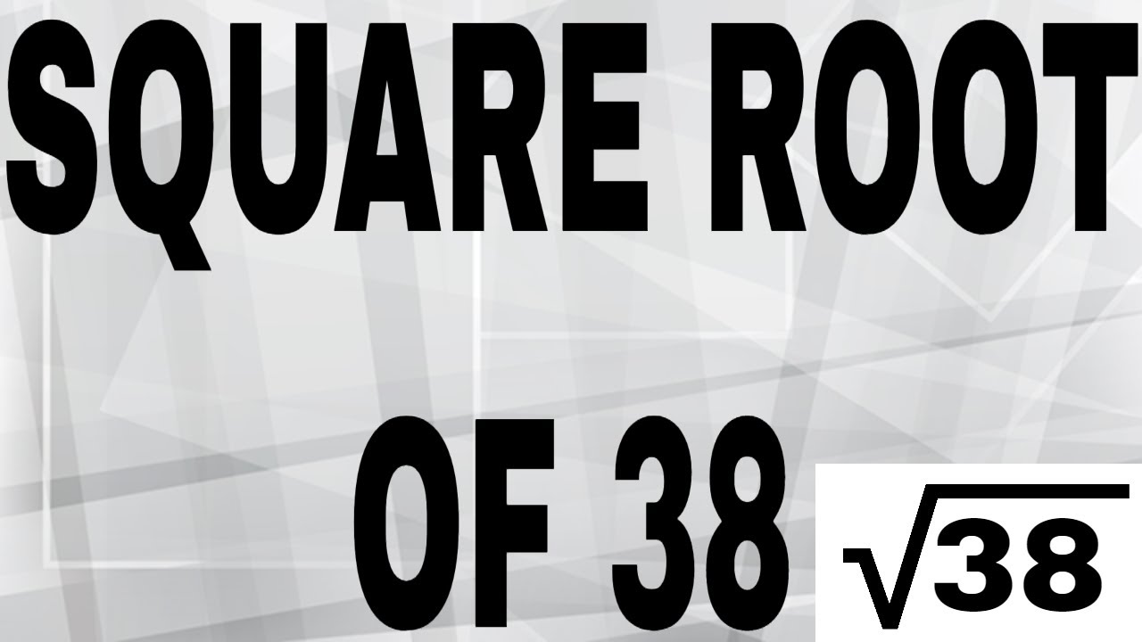 SQUARE ROOT OF 38 YouTube square-root-of-38-youtube