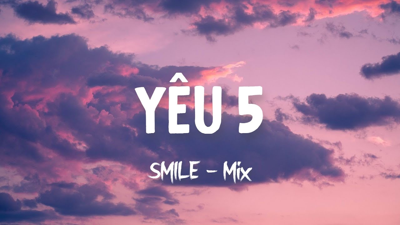 YÊU 5 - Rhymastic(SMILE Mix) - YouTube