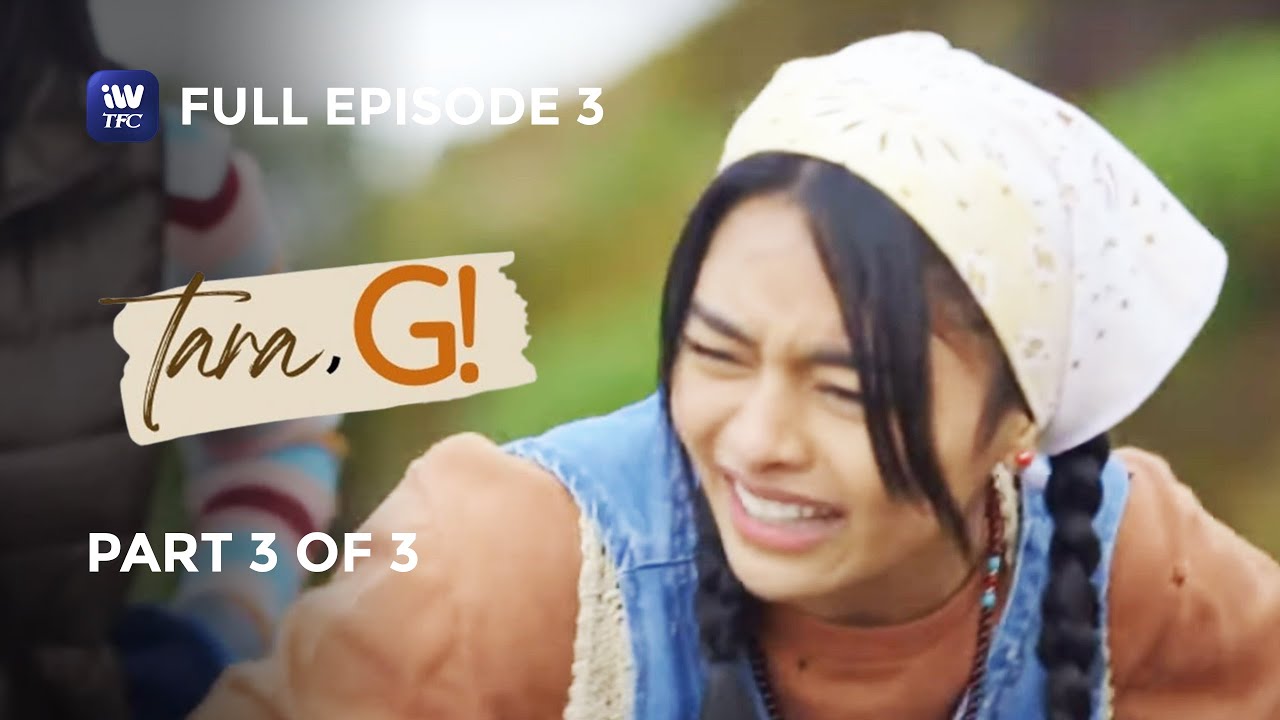 Tara, G! | Episode 3 | Part 3 of 3 | iWantTFC Originals Playback - YouTube