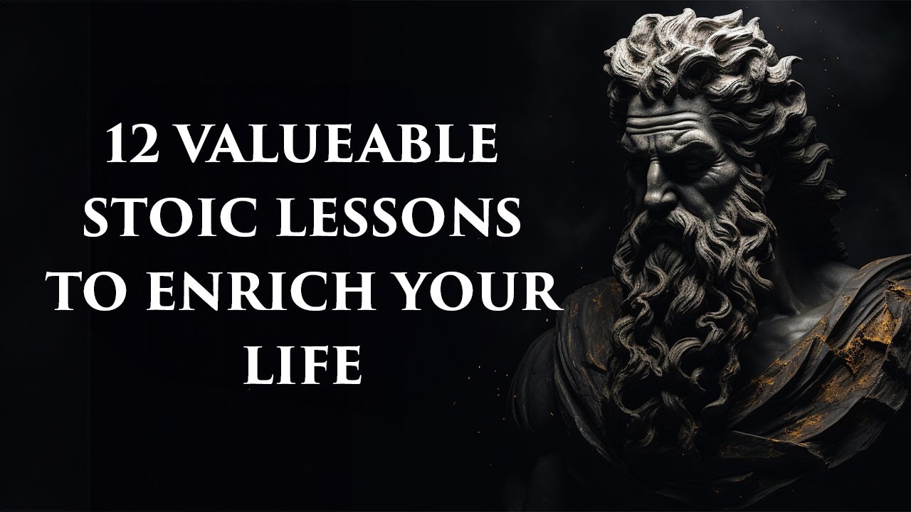 12 VALUEABLE STOIC LESSONS TO ENRICH YOUR LIFE (MUST WATCH) | STOICISM ...