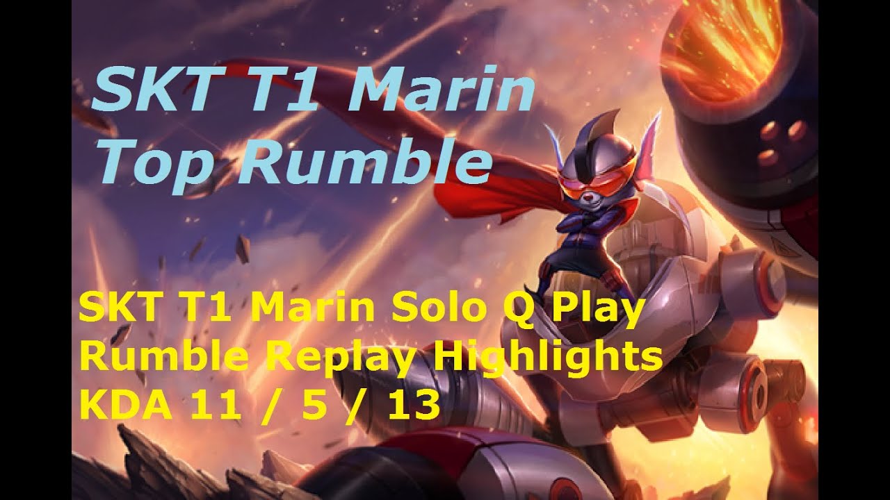 SKT T1 Marin Solo Q Play Rumble Replay Highlights LOL(League of Legends) - YouTube