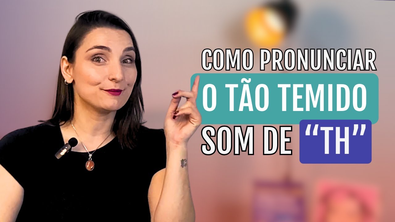 TH em inglês - Como pronunciar? - YouTube