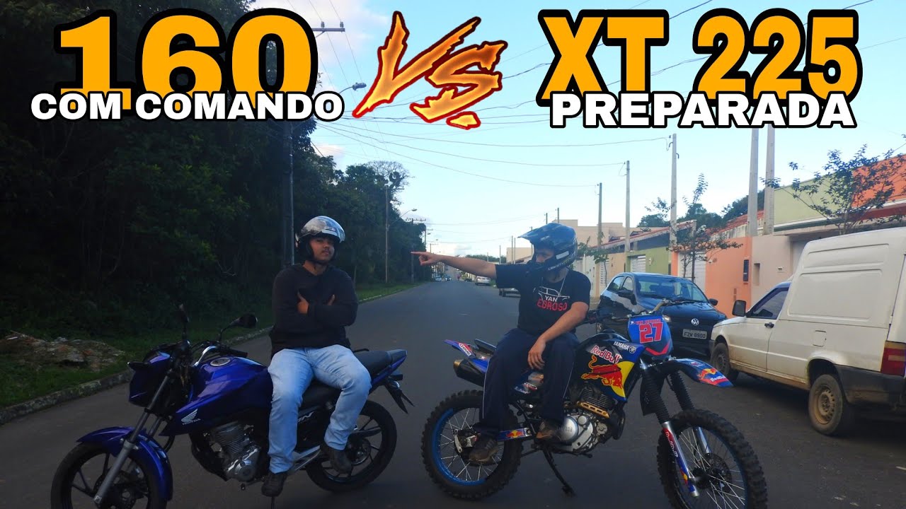 160 COM COMANDO VS XT 225 PREPARADA!! - YouTube