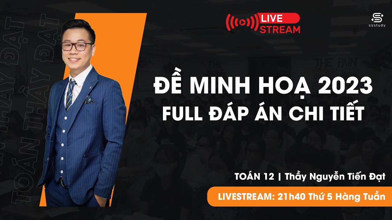 CHỮA ĐỀ MINH HỌA 2023 - MÔN TOÁN | Thầy Nguyễn Tiến Đạt - YouTube