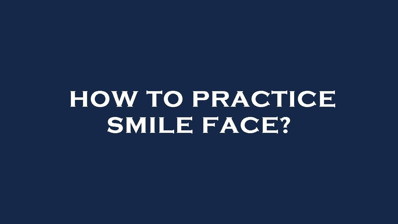 How to practice smile face? - YouTube