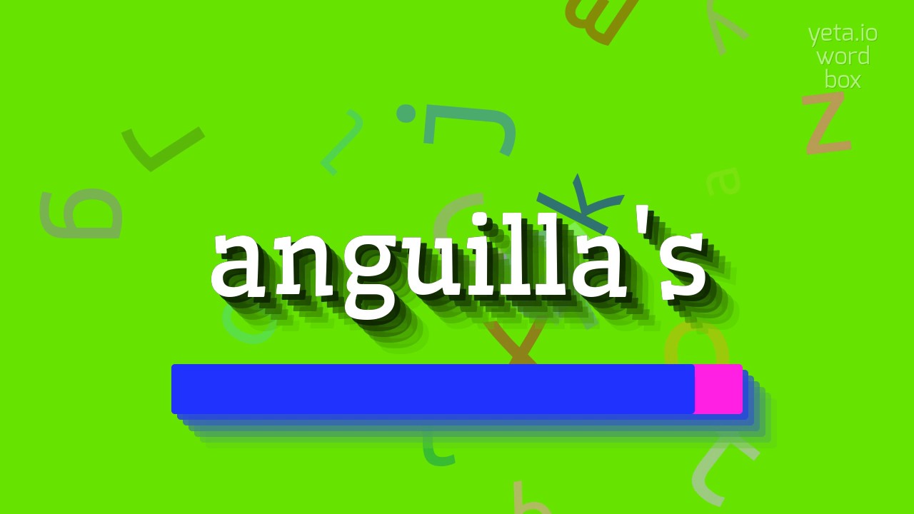 How to say "anguilla's"! (High Quality Voices) - YouTube