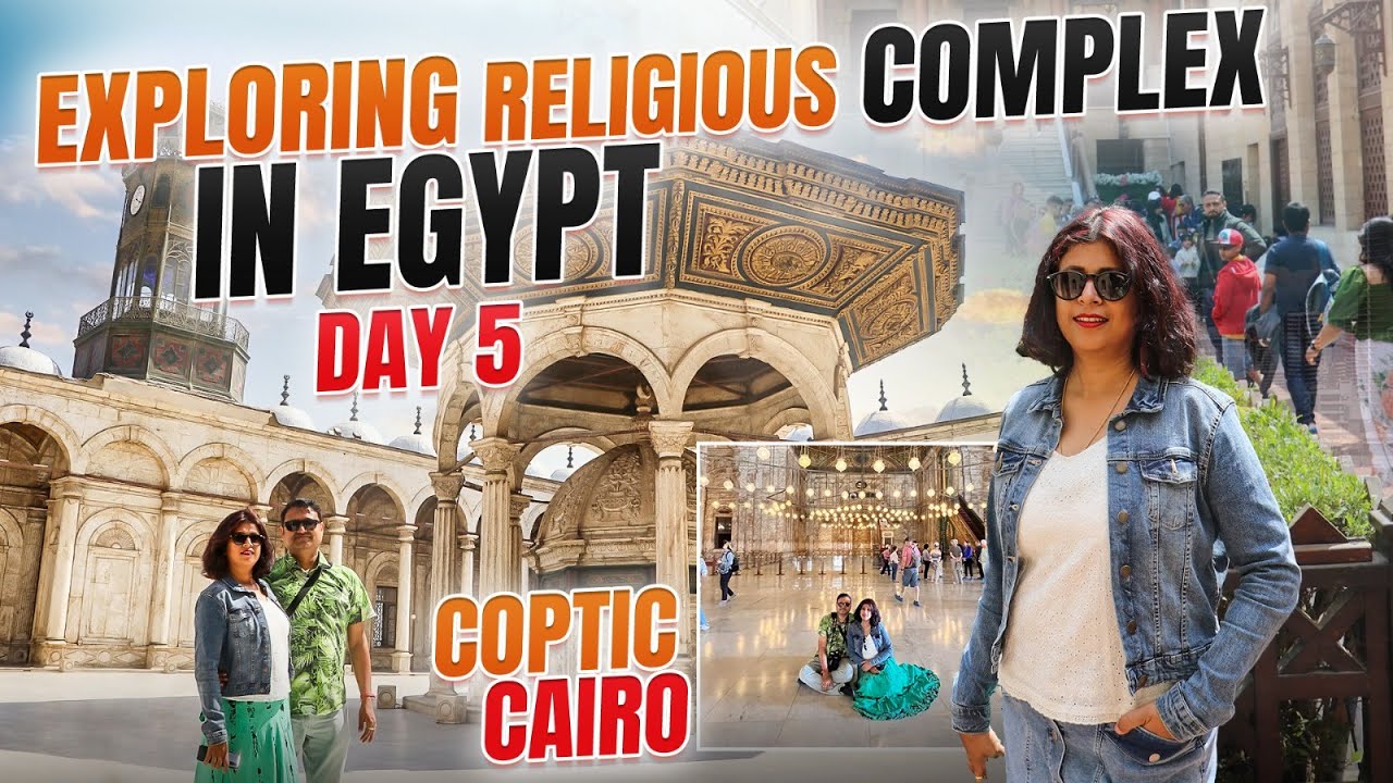 Exploring Religious Complex in Egypt | Coptic Cairo | Alabaster Mosque - YouTube