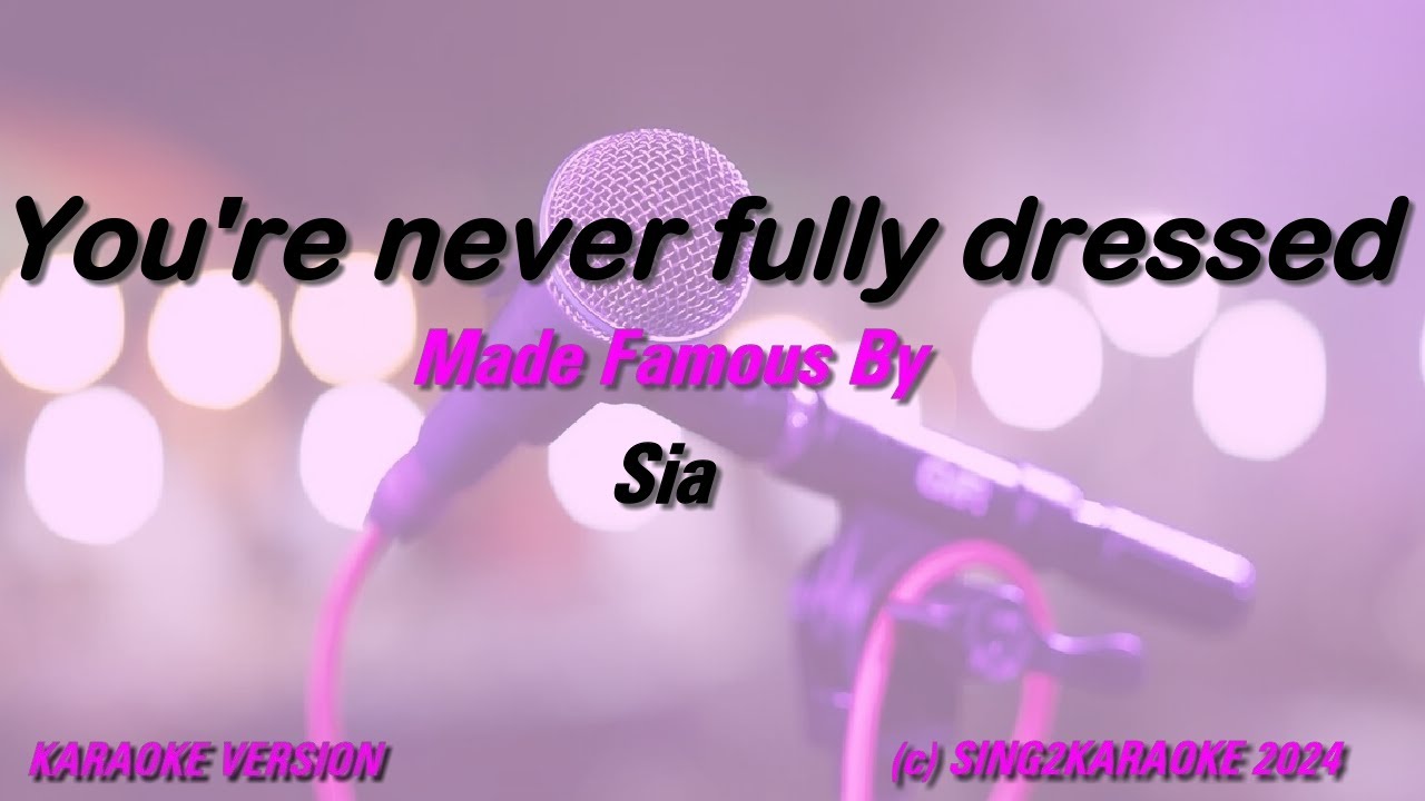 Sia You're never fully dressed without a smile (Karaoke Version) Lyrics ...